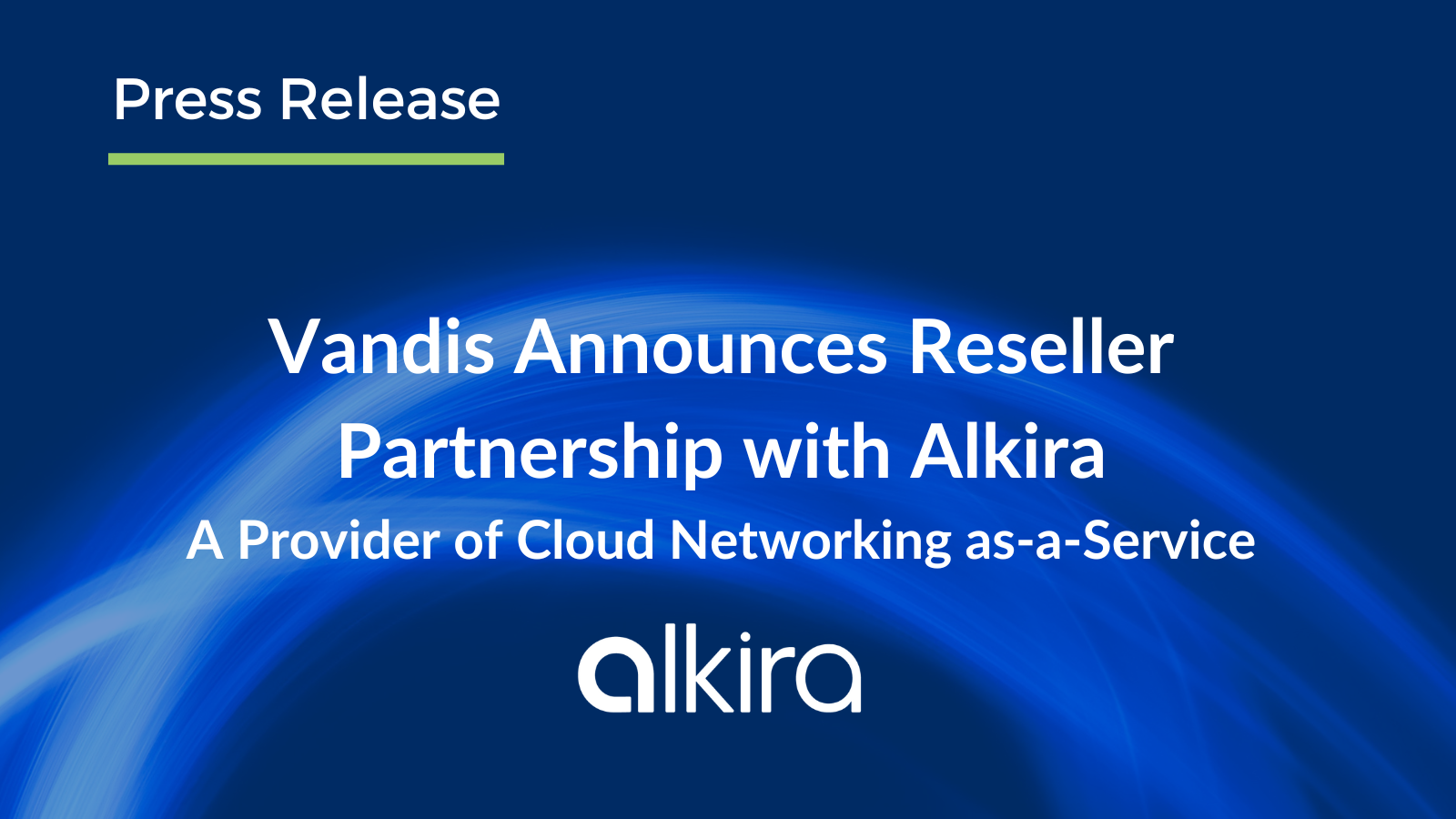 Vandis Announces Reseller Partnership with Alkira | Vandis